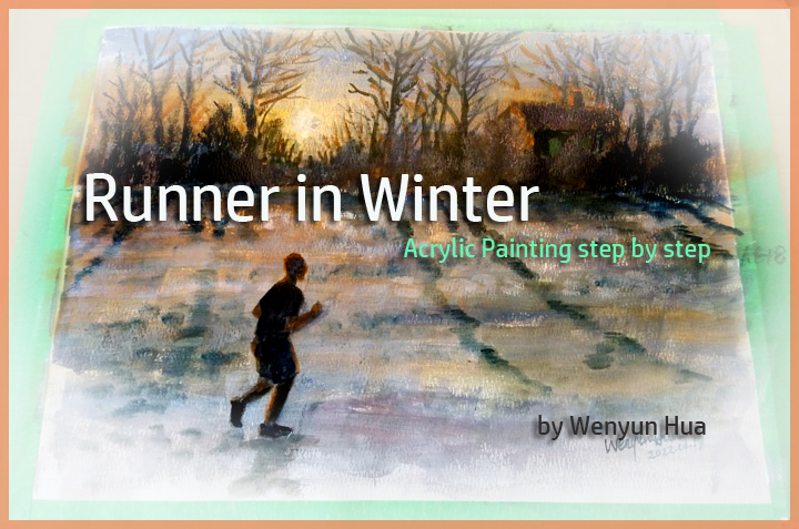 Acrylic Painting Tutorial – Runner in Winter – Wenyun Hua © all rights ...
